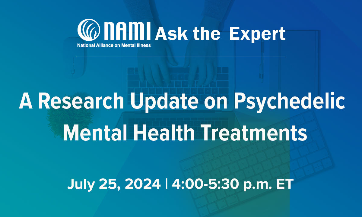 NAMI Ask the Expert: A Research Update on Psychedelic Mental Health Treatments | NAMI